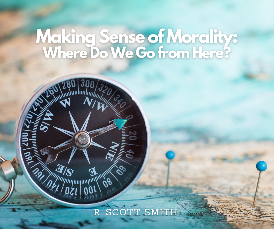 Making Sense of Morality: Where Do We Go from Here? — Moral Apologetics
