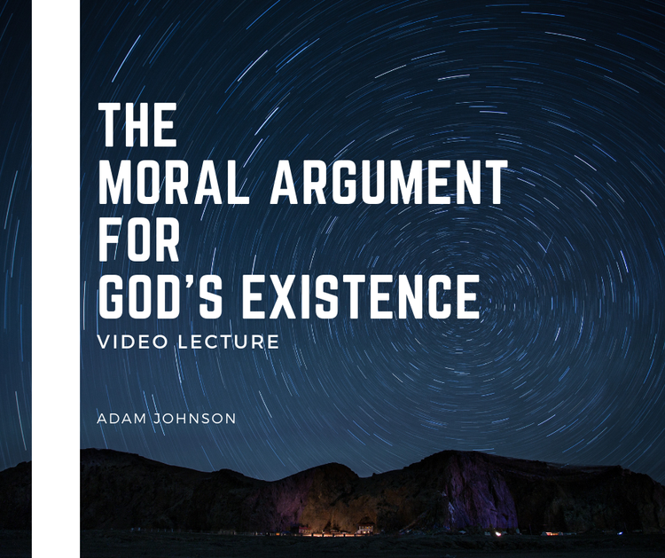 The Moral Argument for God’s Existence — Moral Apologetics