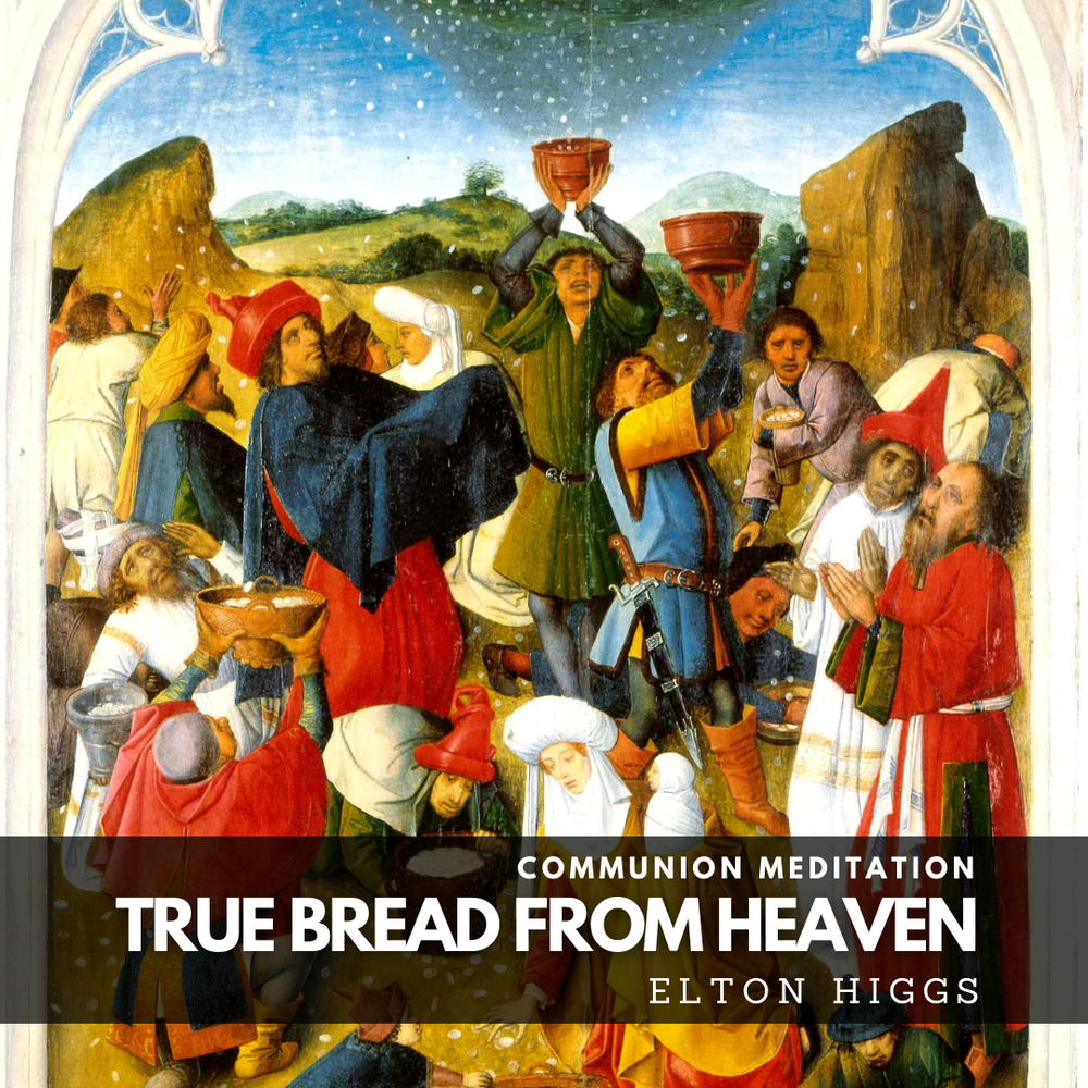 Lord’s Supper Meditation – True Bread from Heaven — Moral Apologetics