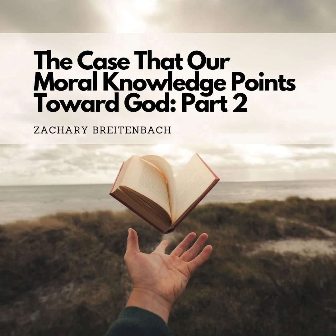 The Case That Our Moral Knowledge Points Toward God: Part 2 — Moral ...