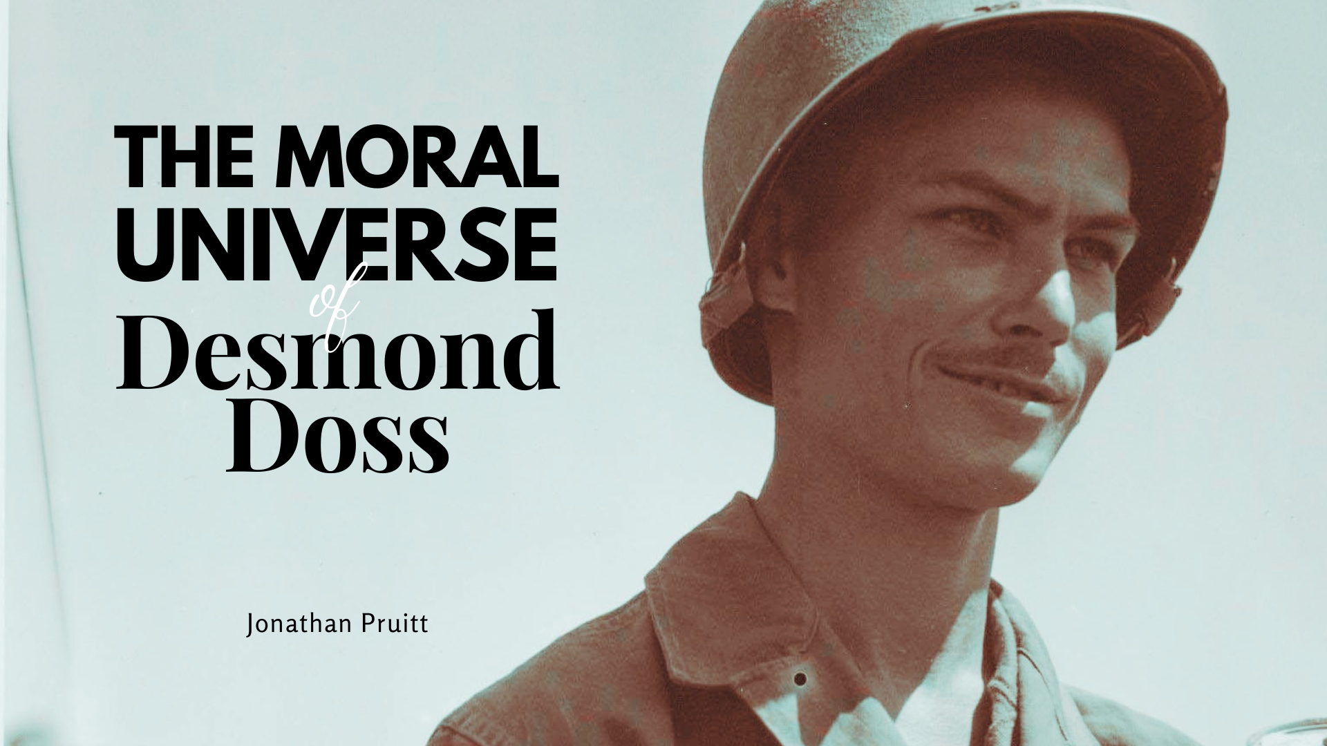 The Moral Universe of Desmond Doss — Moral Apologetics