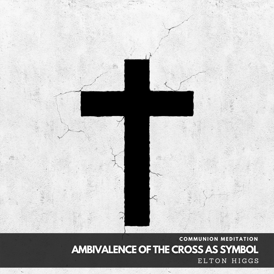 Lord’s Supper Meditation – Ambivalence of the Cross as Symbol — Moral ...