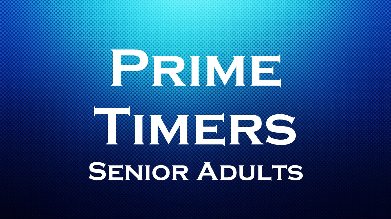 PRIME TIMERS Senior Adults — Fort Chiswell Church of God