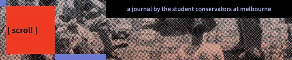 [ scroll ] — Student Conservators at Melbourne