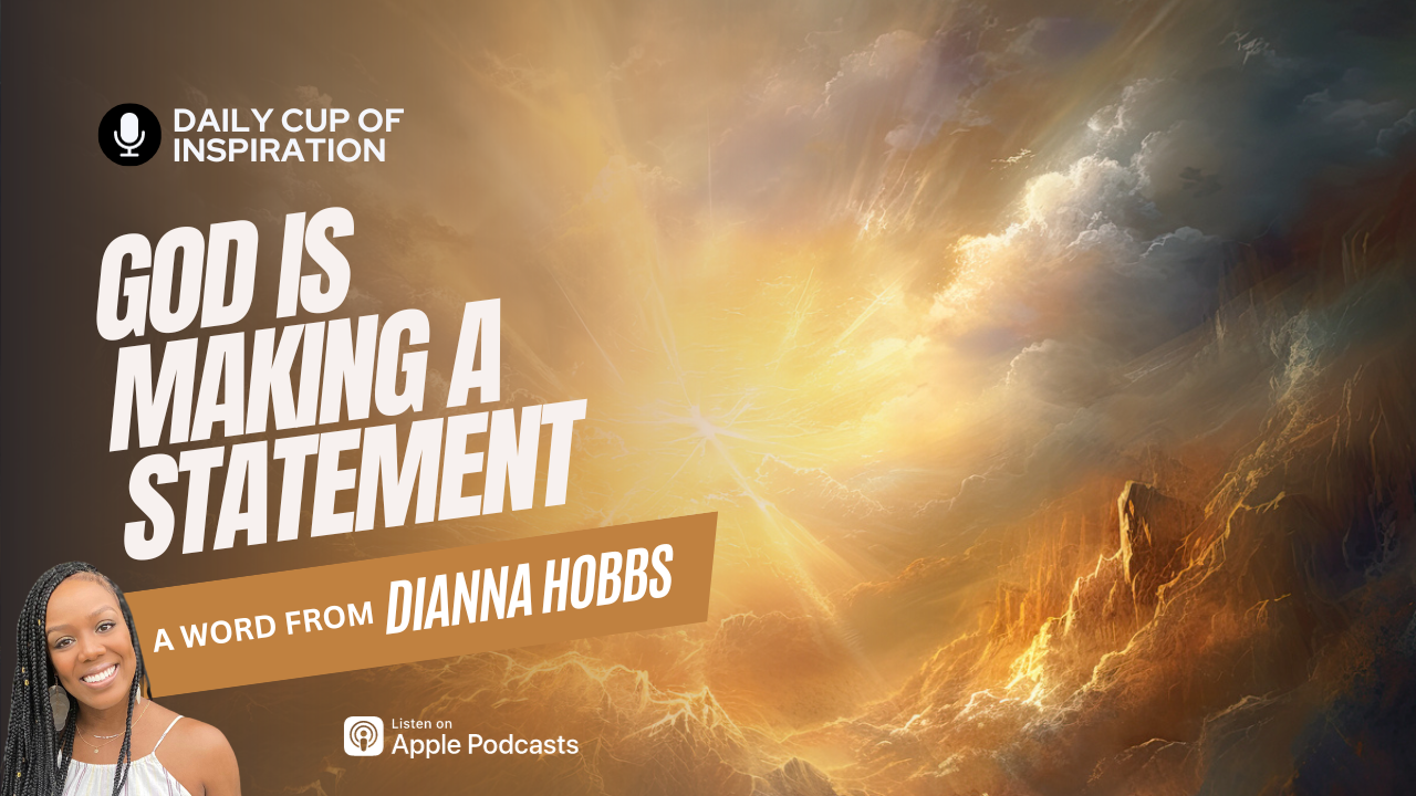 God is making a statement! — Your Daily Cup Of Inspiration