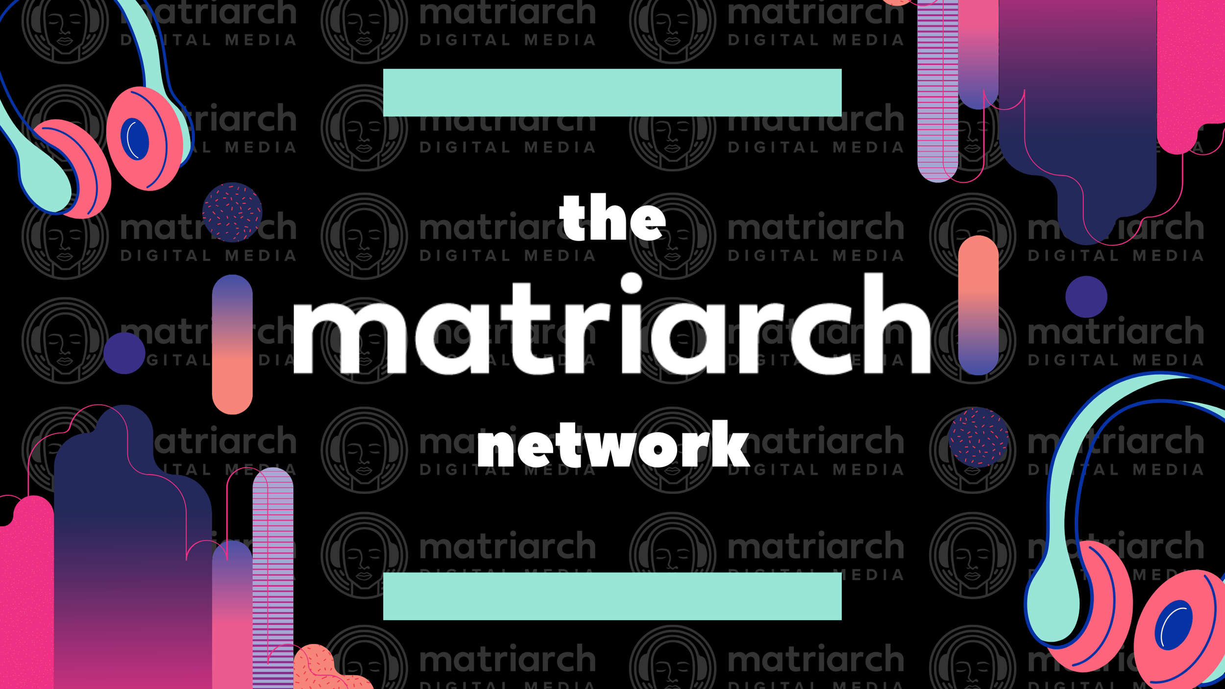 Matriarch Digital Media Podcasts — Matriarch Digital Media