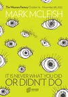 MARK McLEISH | IT IS NEVER WHAT YOU DID OR DIDN'T DO — The Weavers Factory