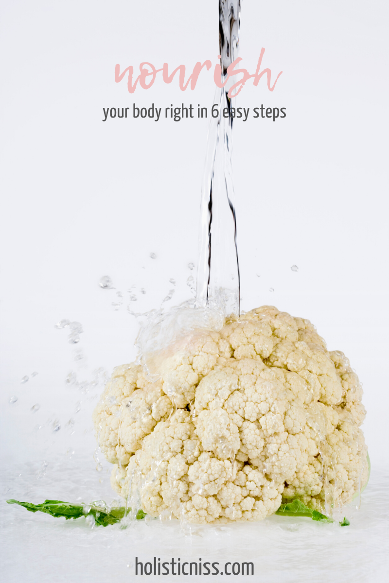 6 easy steps to nourishing your body right — HolisticNiss