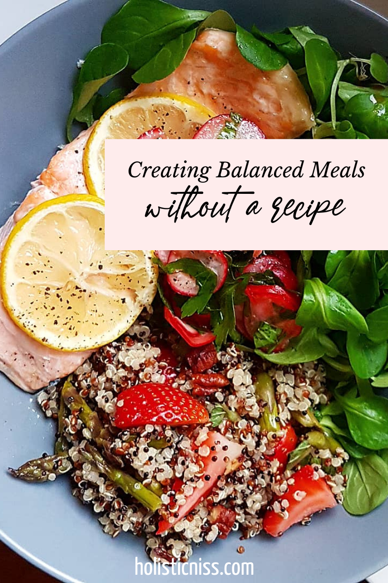 Creating a Balanced Meal without A recipe — HolisticNiss