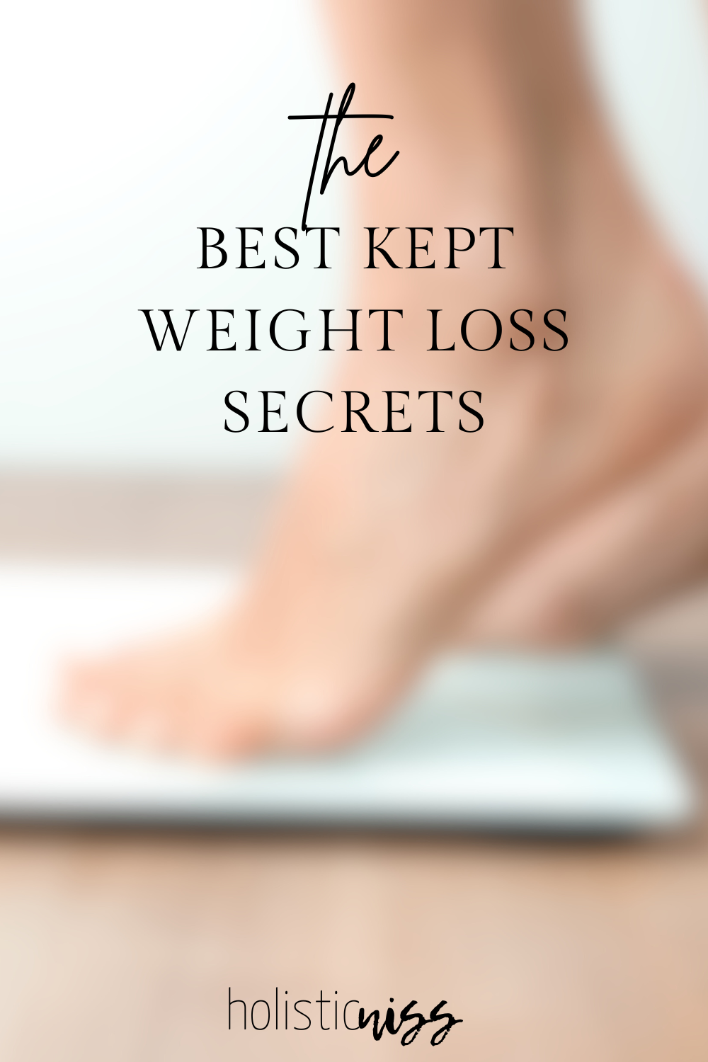 The BEST KEPT Weight Loss Secrets — HolisticNiss