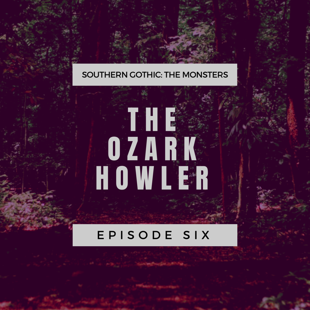 The Ozark Howler — Southern Gothic