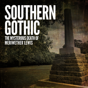 The Mysterious Death of Meriwether Lewis — Southern Gothic