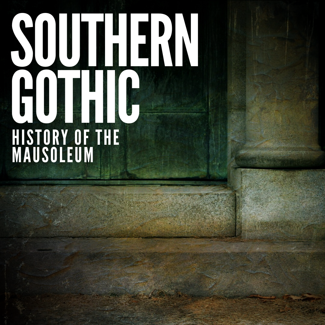 History of the Mausoleum — Southern Gothic