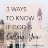 3 Ways to Know If God Is Calling You ~ Total Thrive