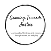 Growing Towards Justice: A Curriculum for Kindness and Inclusivity ...