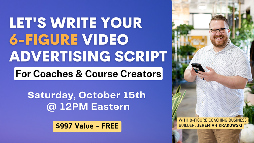 Let's Write Your 6 Figure Video Advertising Script — Jeremiah Krakowski ...