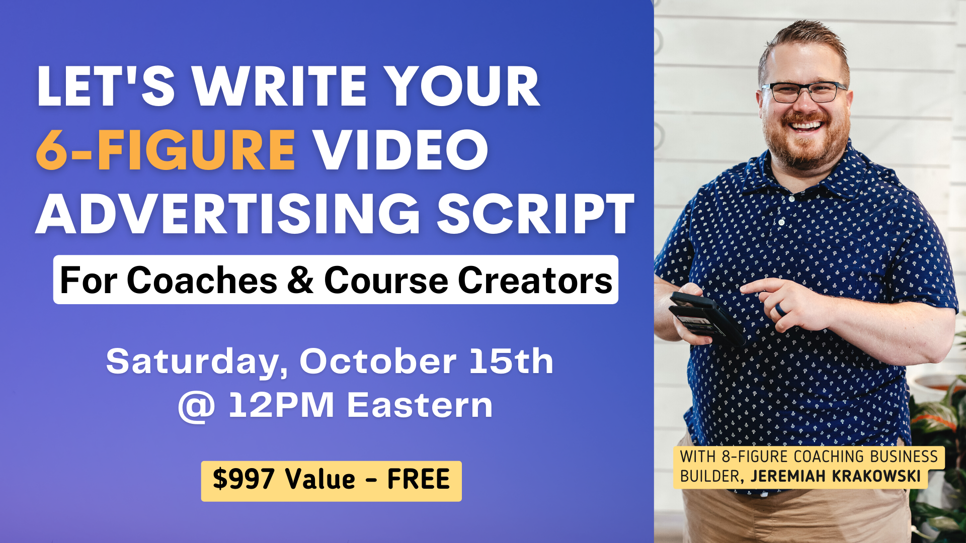 Let's Write Your 6 Figure Video Advertising Script — Jeremiah Krakowski ...