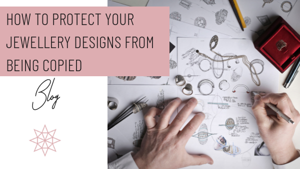 How do I protect my jewellery designs and business from being copied ...