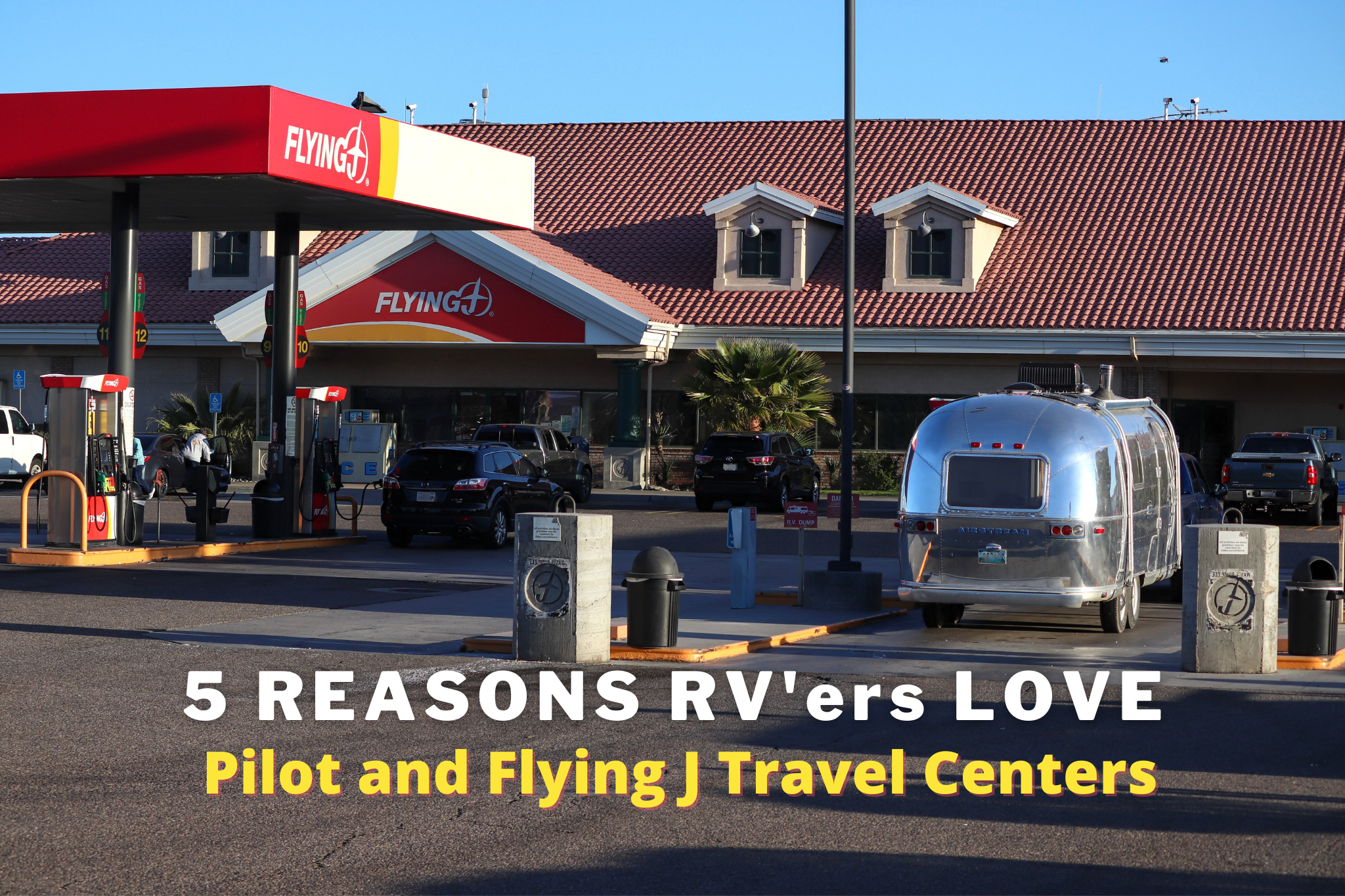 Why RV'ers Love Pilot and Flying J Travel Centers — Slow Car Fast Home