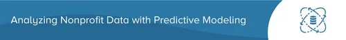 Nonprofit Analytics: Leveraging Data for Predictive Modeling — Meyer ...