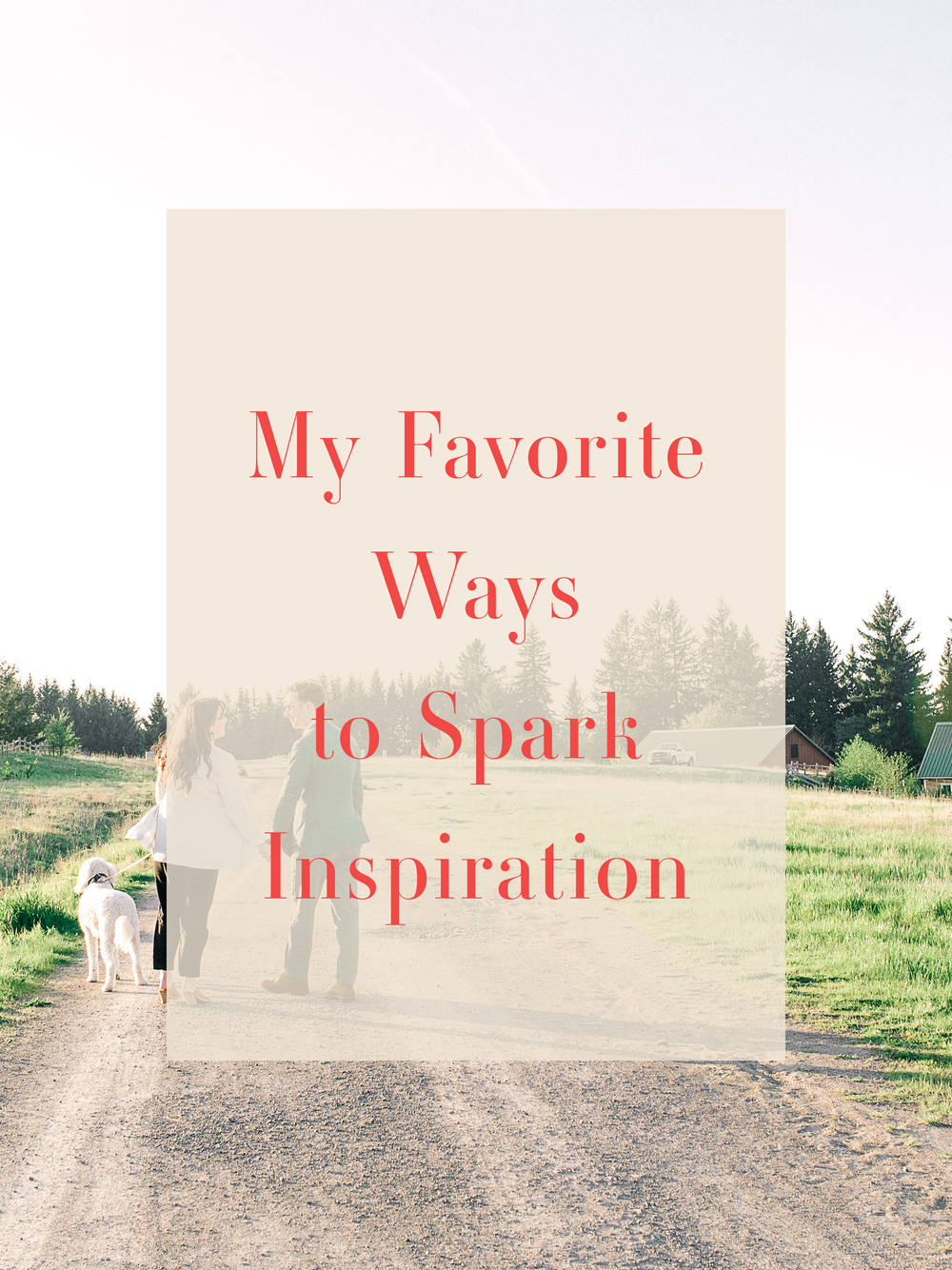 My Favorite Ways To Spark Inspiration — The Scribblist