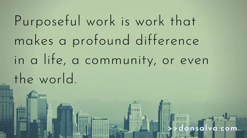 What does purposeful work look like? — dansalva