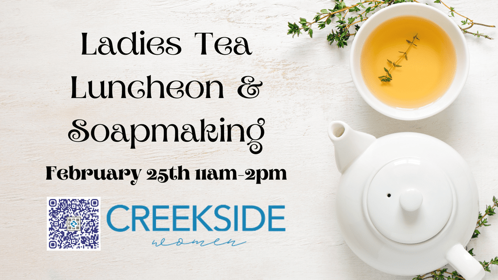 Ladies Tea Luncheon & Soapmaking — Creekside Church