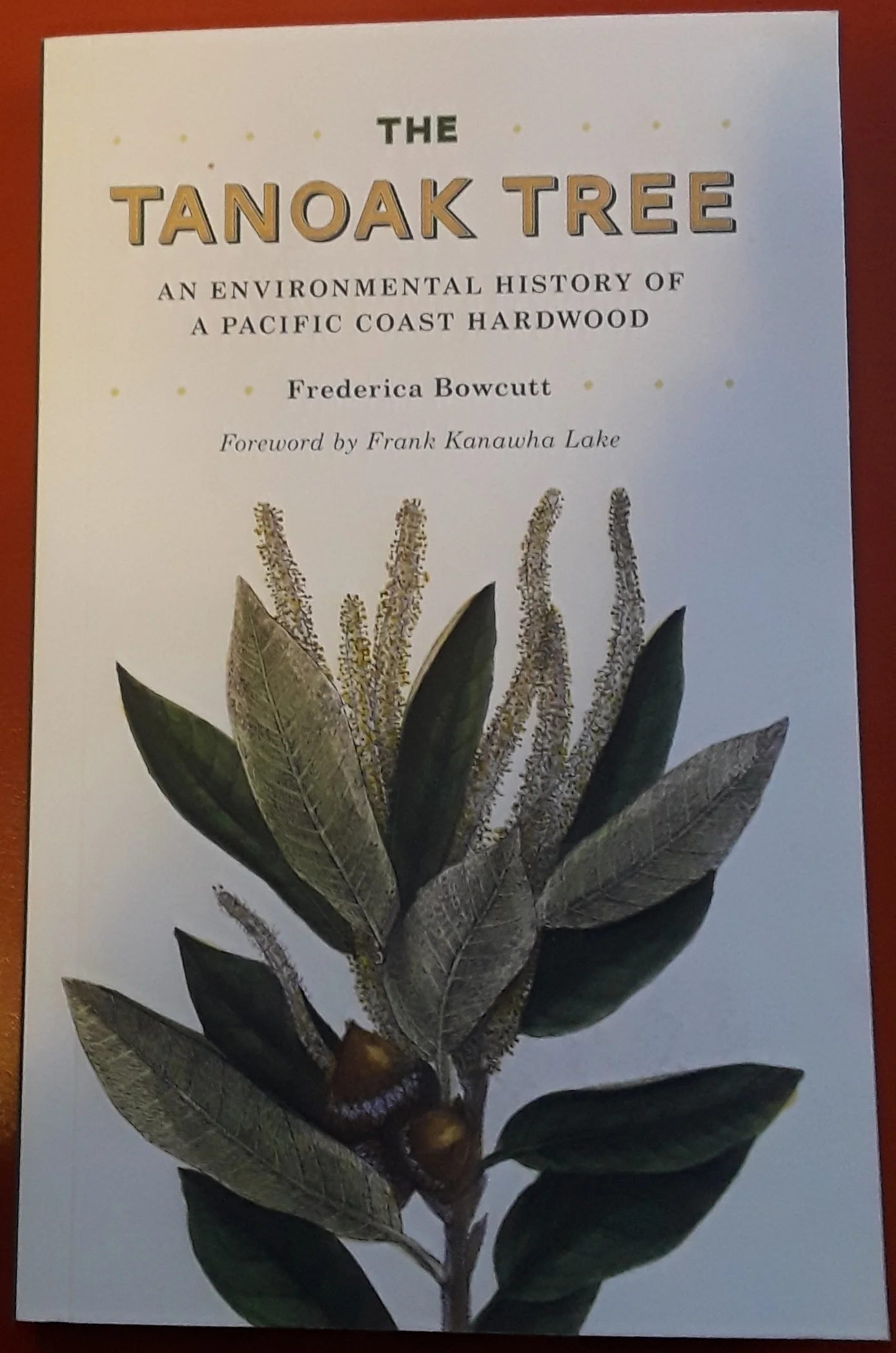 The Tanoak Tree: An Environmental History of a Pacific Coast Hardwood ...
