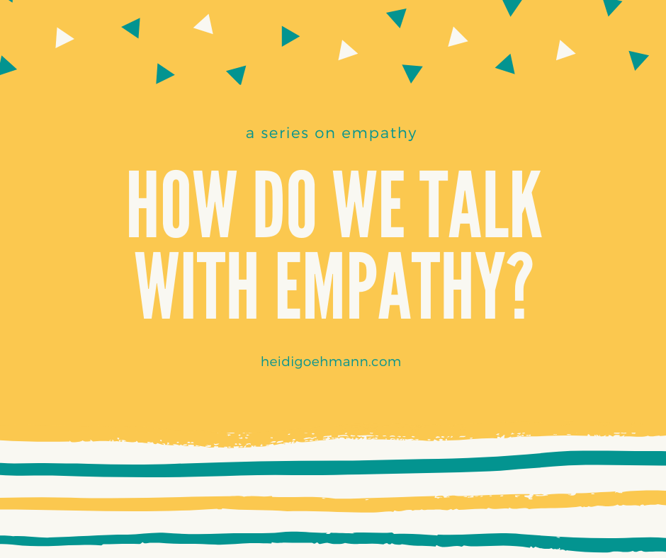 How Do We Talk with Empathy? — Heidi Goehmann