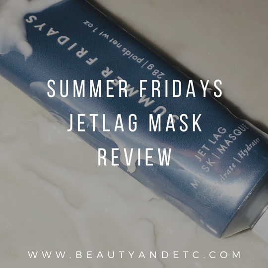 Summer Fridays Jet Lag Mask- Is It Worth The Hype? — Beauty and Etc.