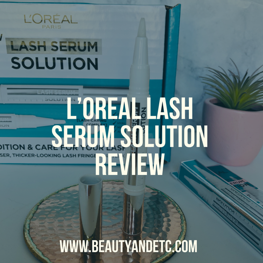 L'oreal Lash Serum Solution Review — Beauty and Etc.