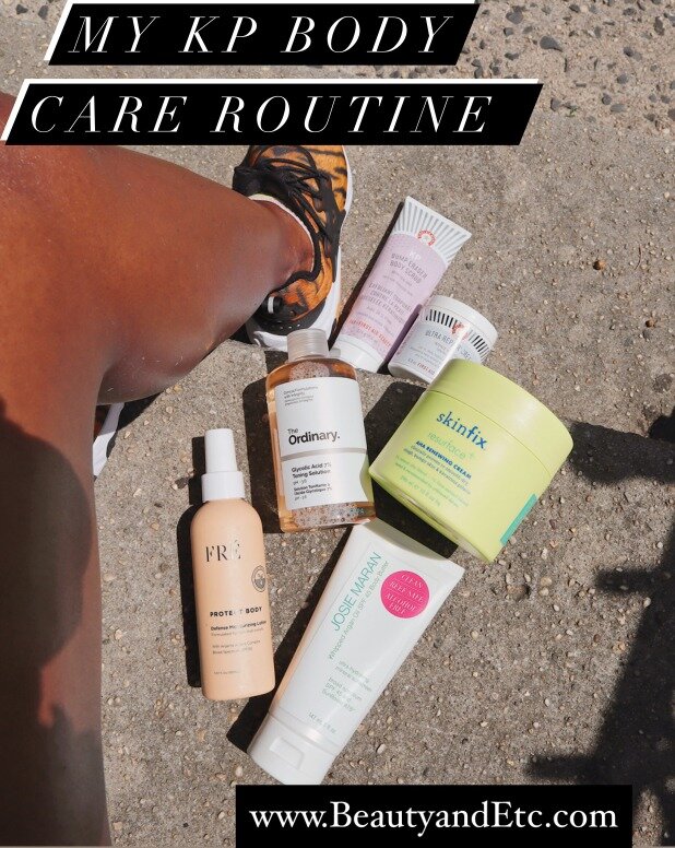 My KP (Keratosis Pilaris) Body Care Routine — Beauty and Etc.