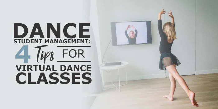 Dance Student Management: 4 Tips for Virtual Dance Classes