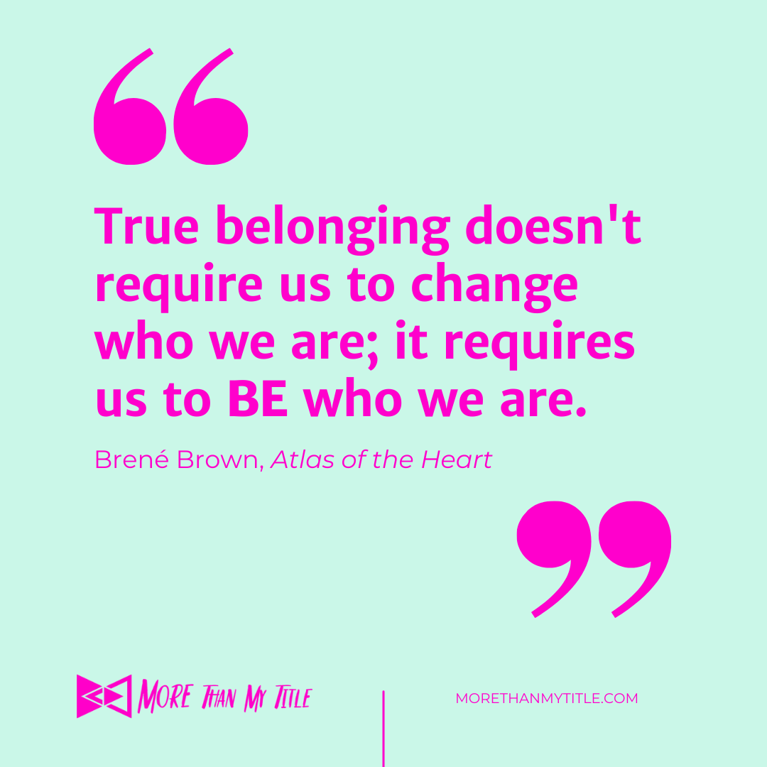 Belonging versus fitting in in your career — More Than My Title