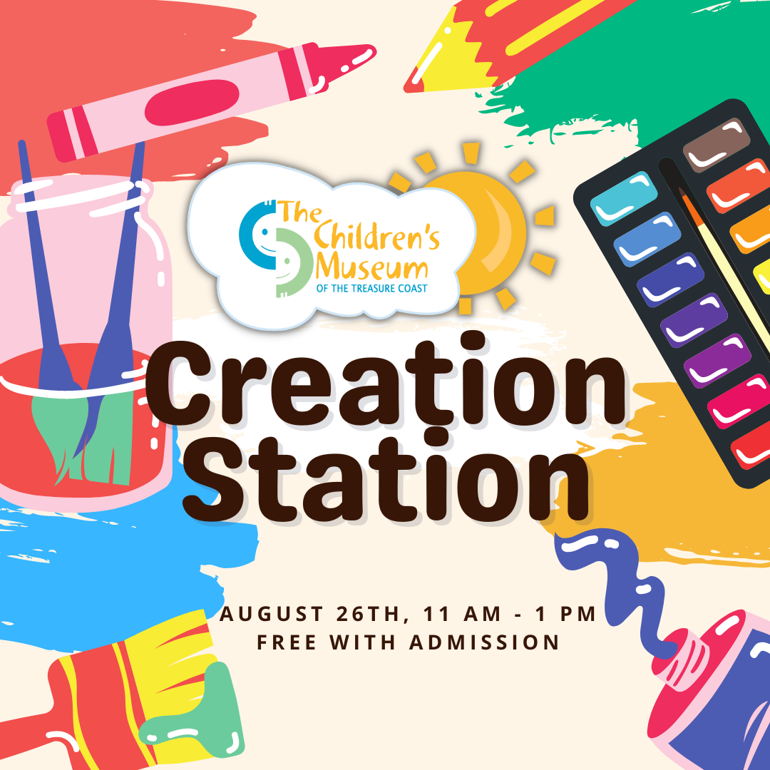 Creation Station — Children's Museum of the Treasure Coast