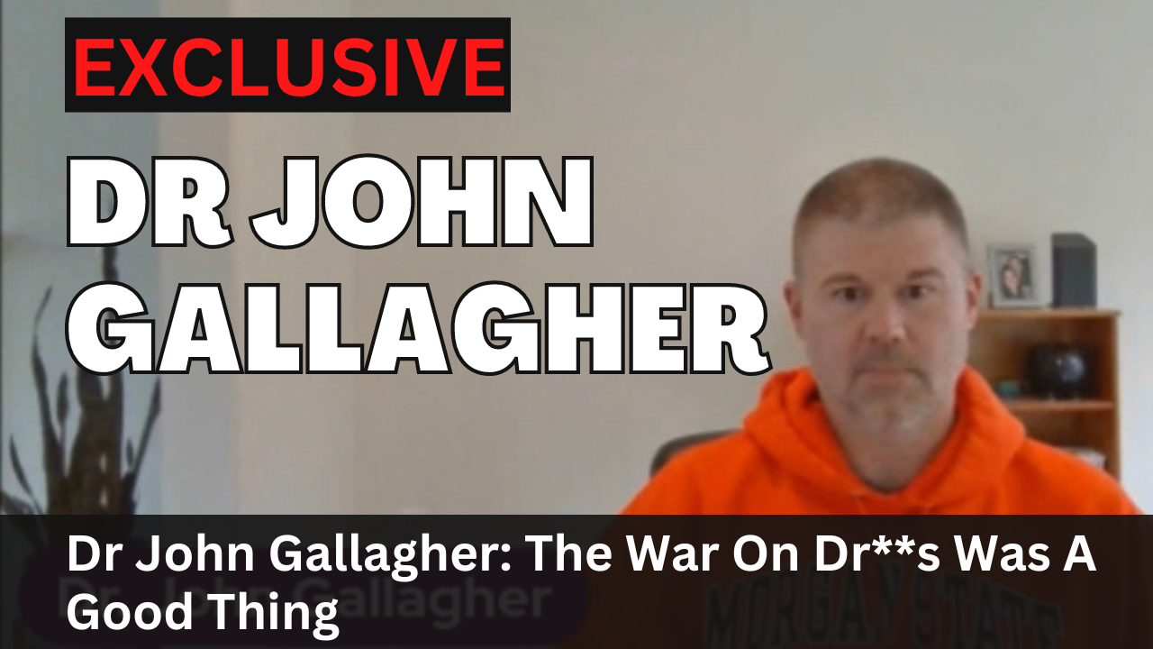 EXCLUSIVE: Dr John Gallagher Explains Why The War On Drugs Was A Good ...