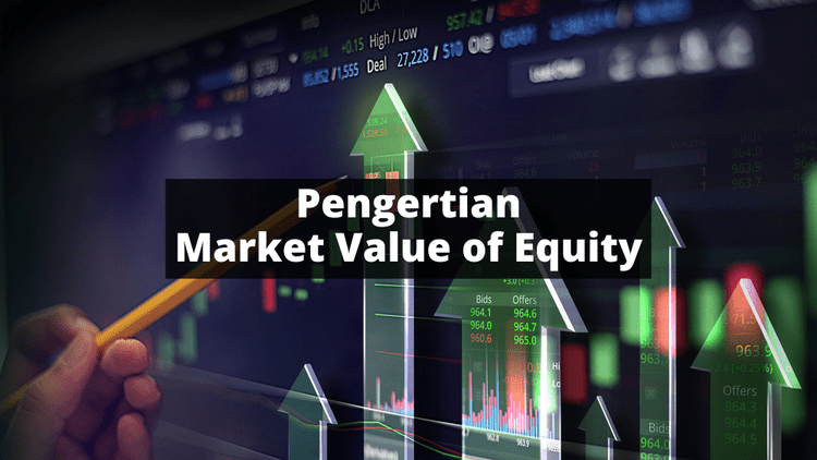 Apa itu Market Value of Equity: Pengertian, Rumus, dan Fungsinya ...