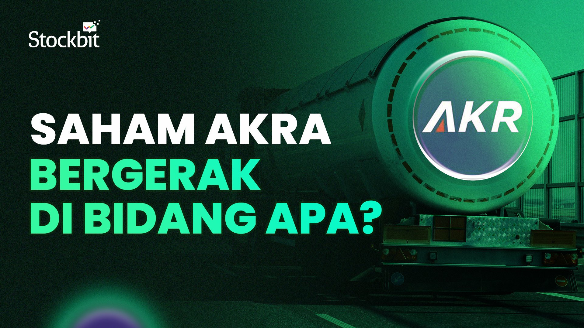 Saham AKRA Bergerak Di Bidang Apa? Lihat Ulasannya! — Stockbit Snips | Berita Saham