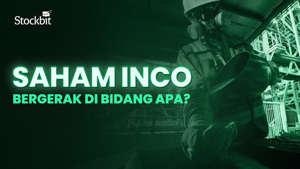 Saham INCO Bergerak di Bidang Apa? Berikut Ulasannya! — Stockbit Snips ...