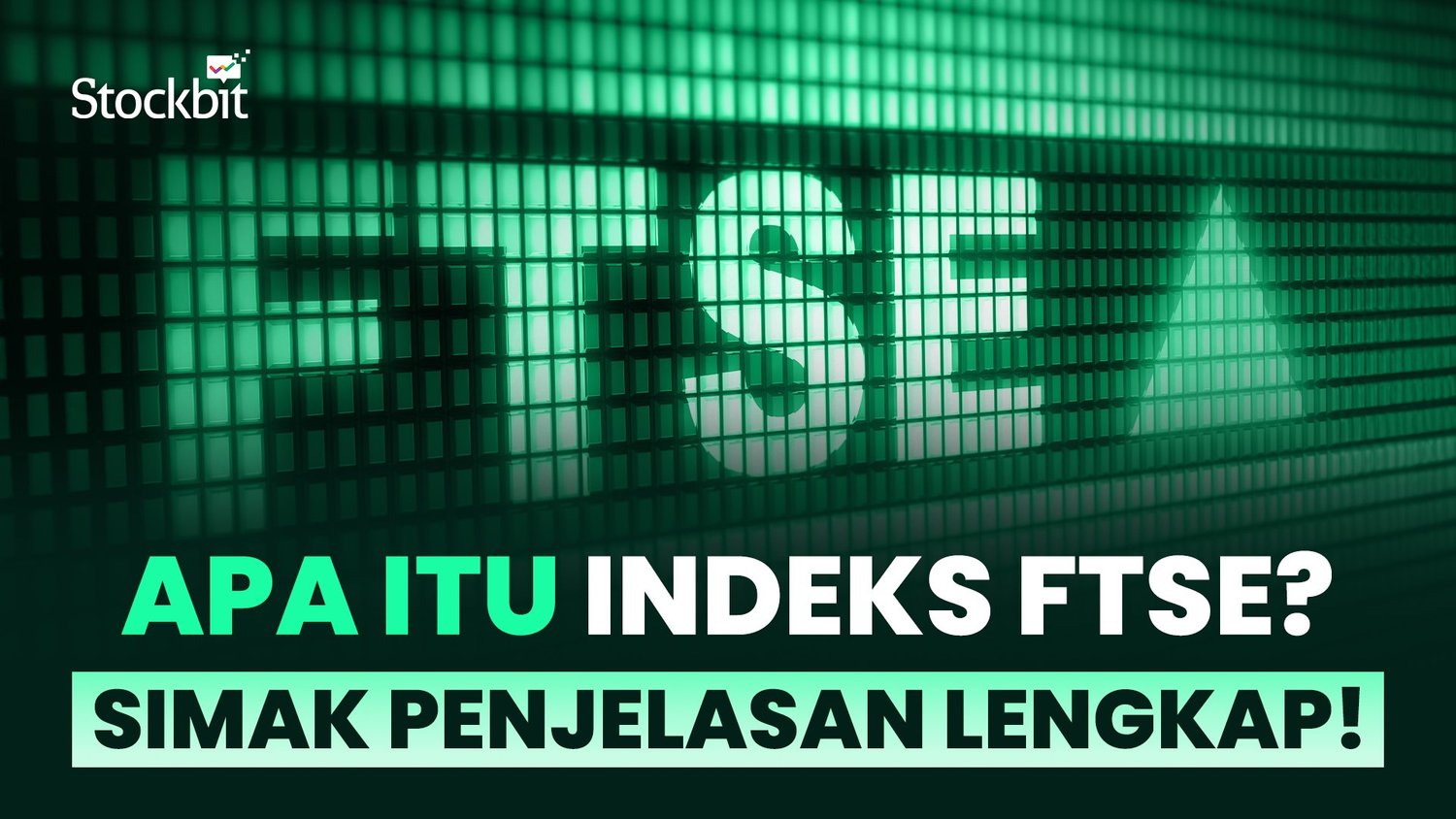 Apa itu Indeks FTSE? Simak Penjelasan Lengkap! — Stockbit Snips ...