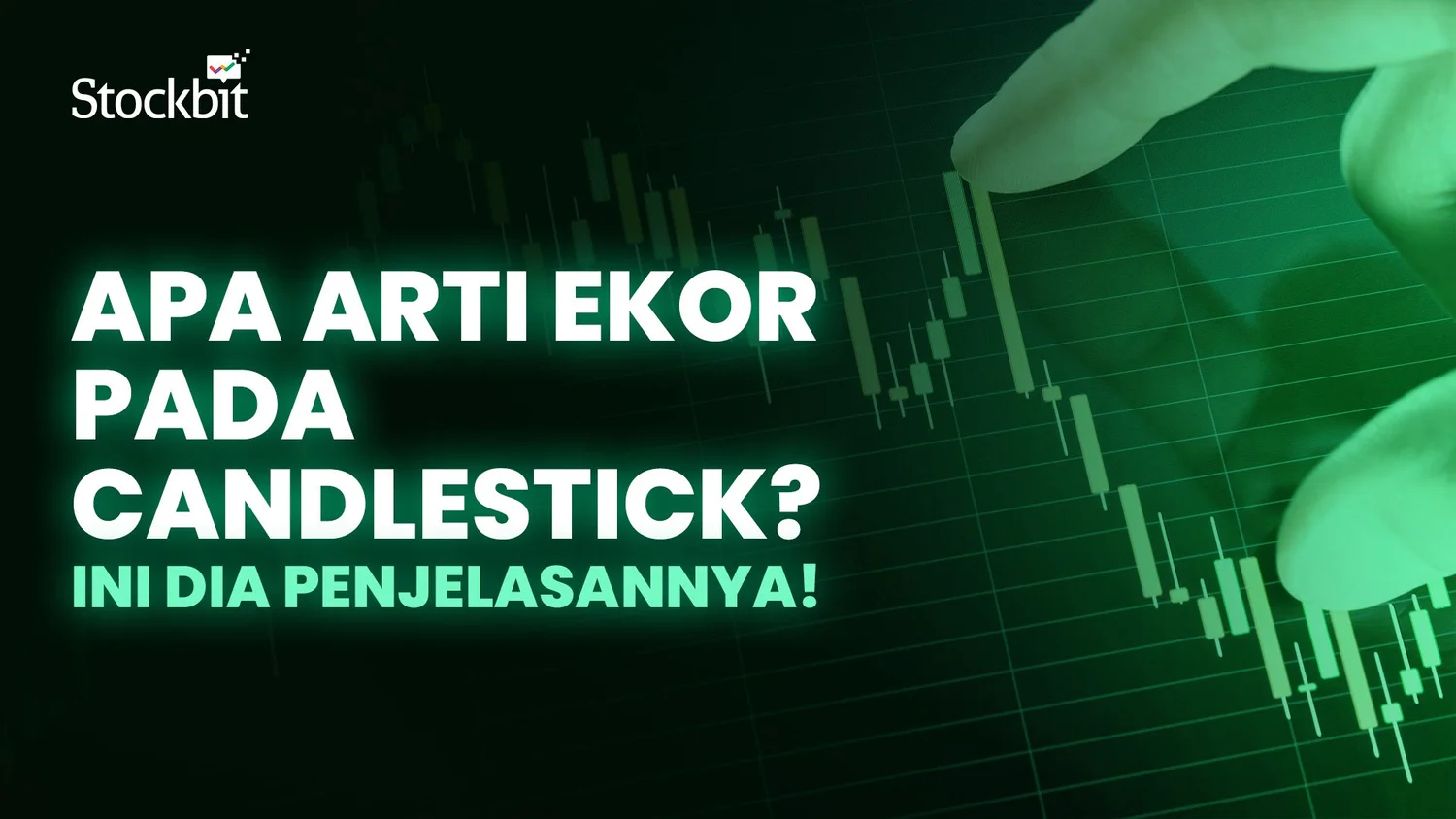 Apa Arti Ekor pada Candlestick? Cek Di Sini! — Stockbit Snips | Berita ...