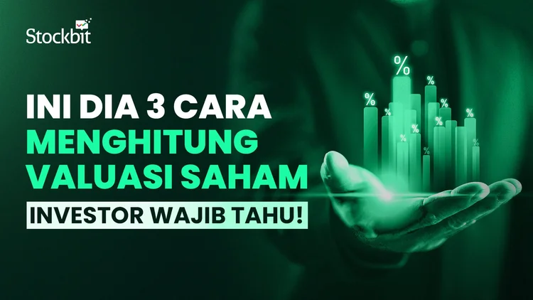 3 Cara Menghitung Valuasi Saham, Investor Wajib Tahu! — Stockbit Snips ...