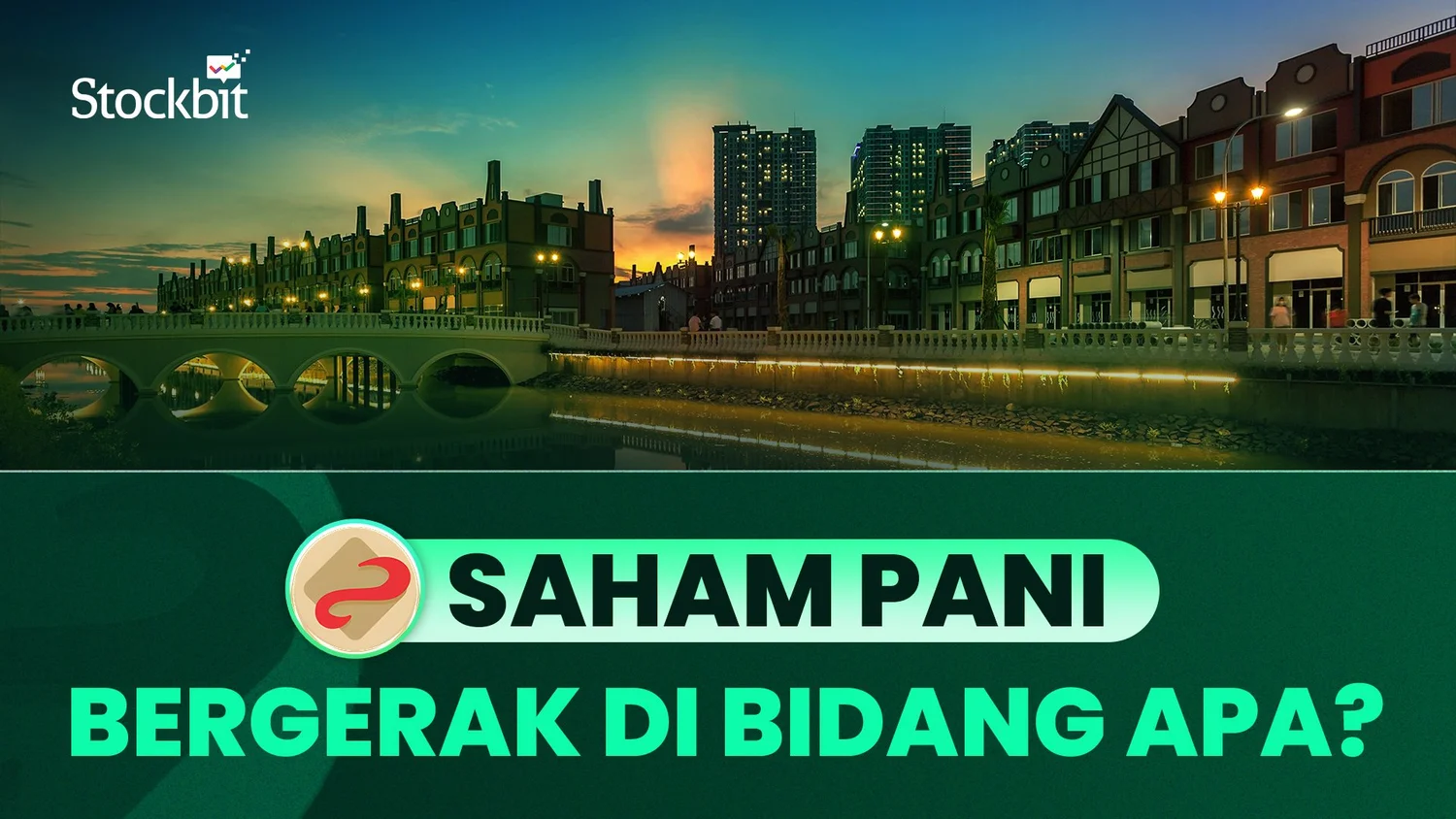 Saham PANI Bergerak di Bidang Apa? Intip Profilnya! — Stockbit Snips | Berita Saham
