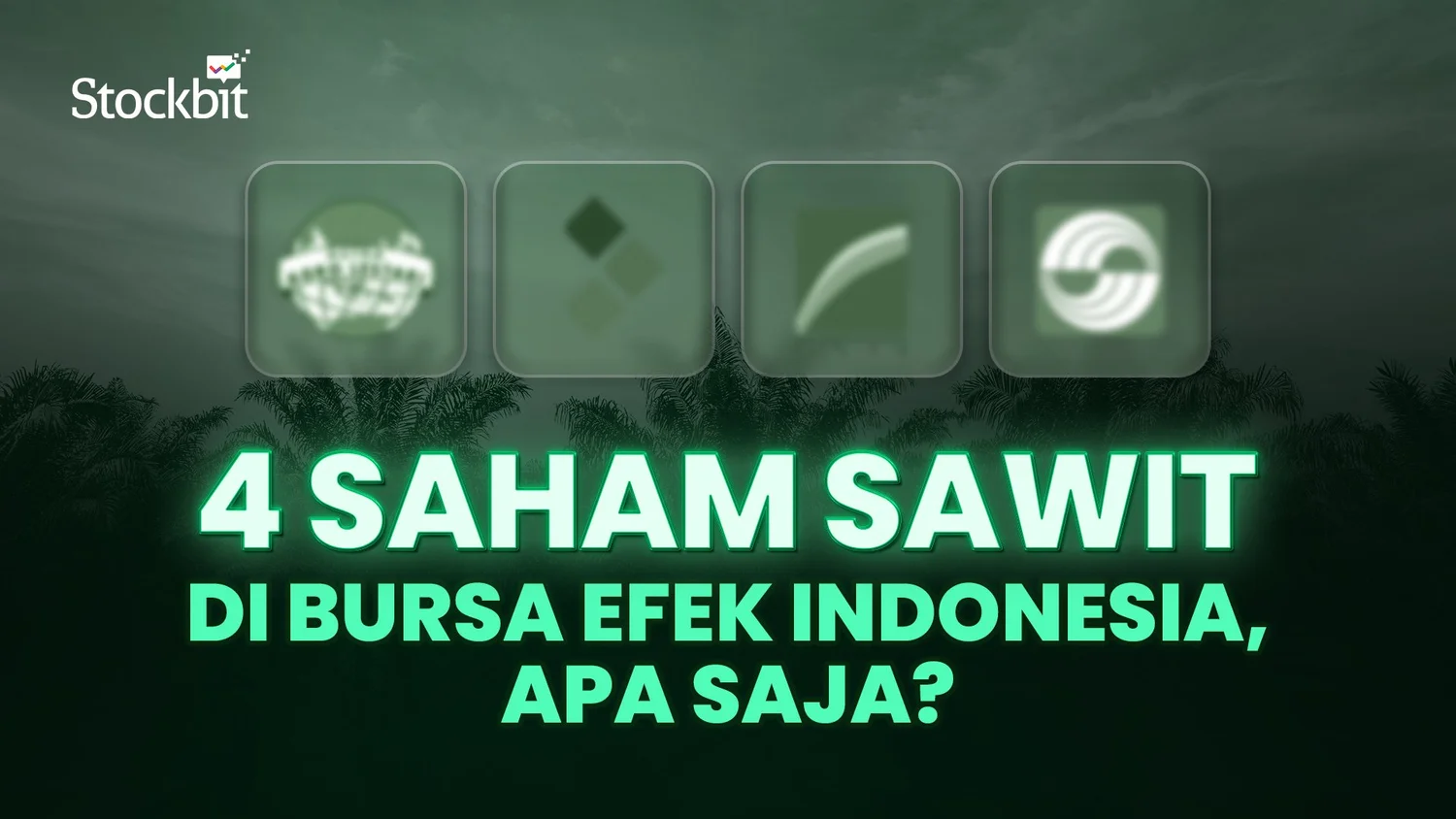 4 Saham Sawit di Bursa Efek Indonesia, Apa Saja? — Stockbit Snips ...