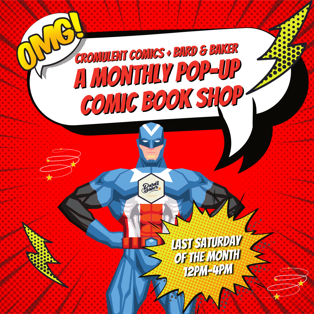 Pop-Up Comic Book Shop with NEW Cromulent Comics — Bard & Baker: Board ...