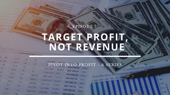 Pivot Into Profit- Episode 7 — Pivot Business Group, Inc
