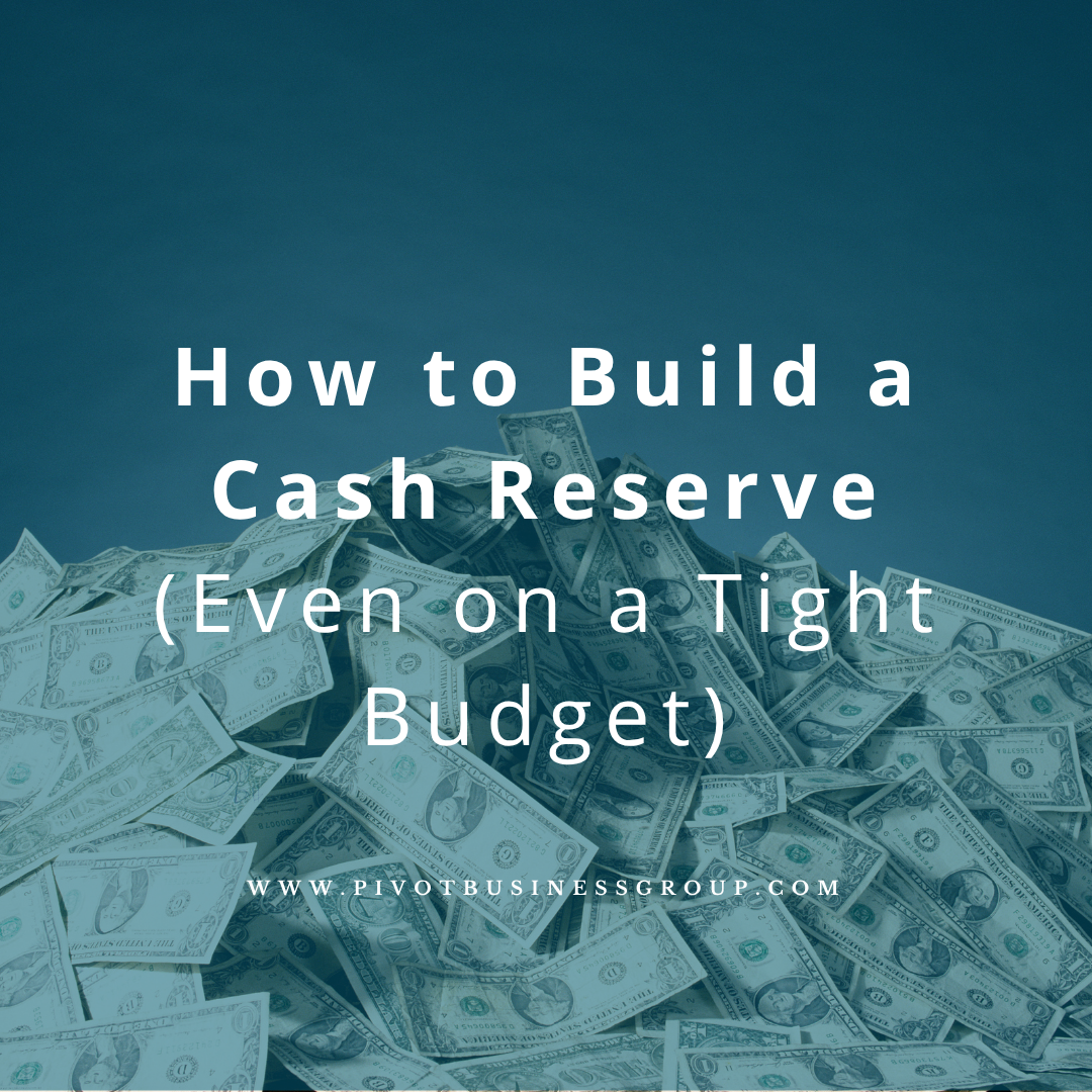 How to Build a Cash Reserve (Even on a Tight Budget) — Pivot Business ...