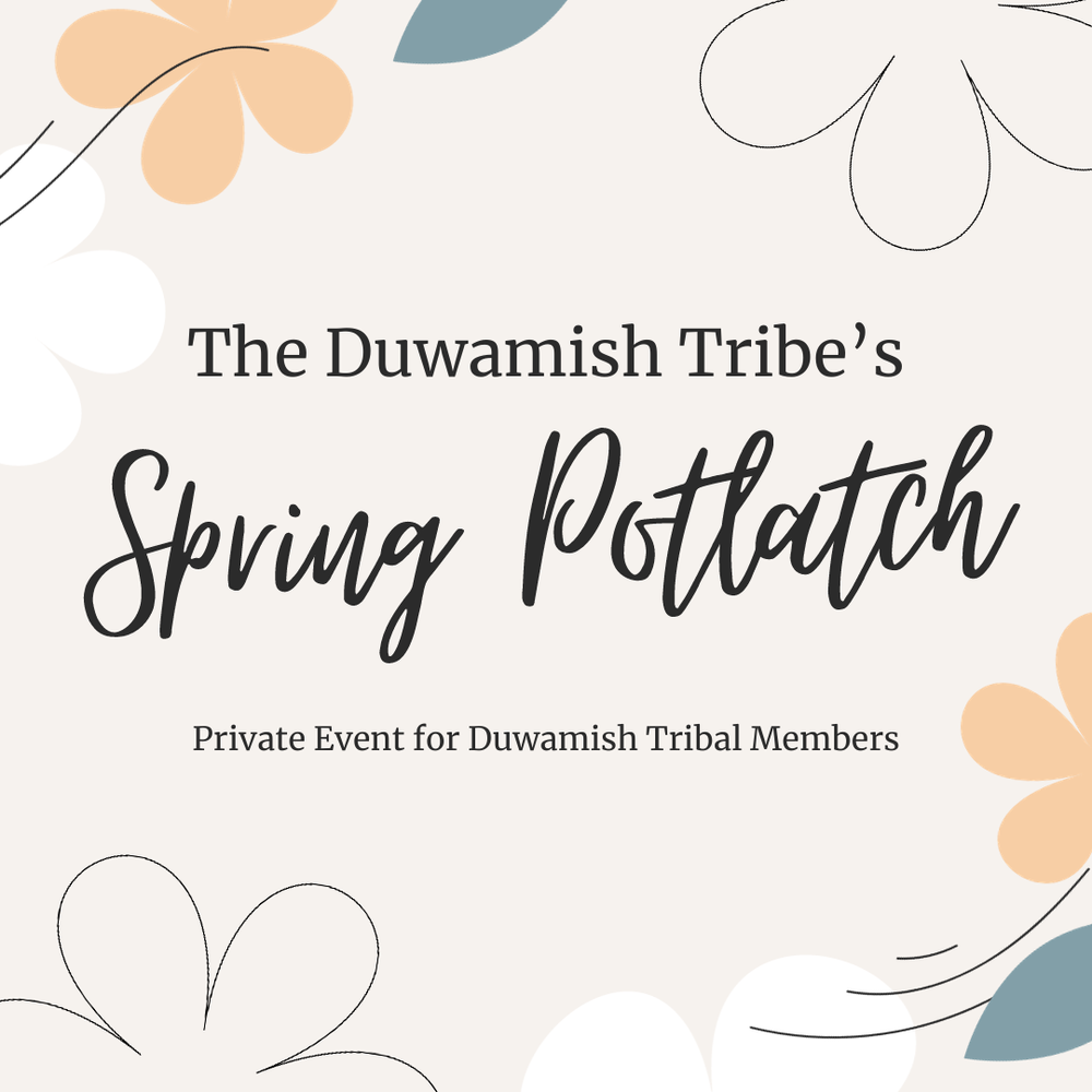 CLOSED: Spring Potlatch for Duwamish Tribal Members — Duwamish Tribe