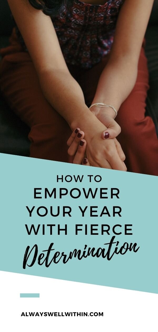 How to Infuse Your Year with Fierce Determination — Always Well Within