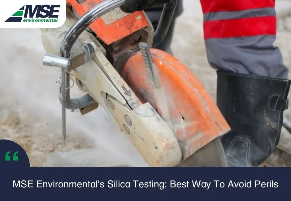 MSE Environmental’s Silica Testing: Best Way To Avoid Perils